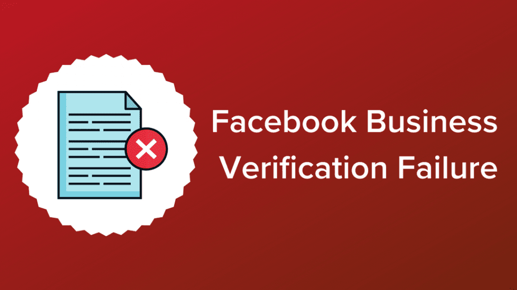 10 Reasons your Facebook Business Verification Is Failing