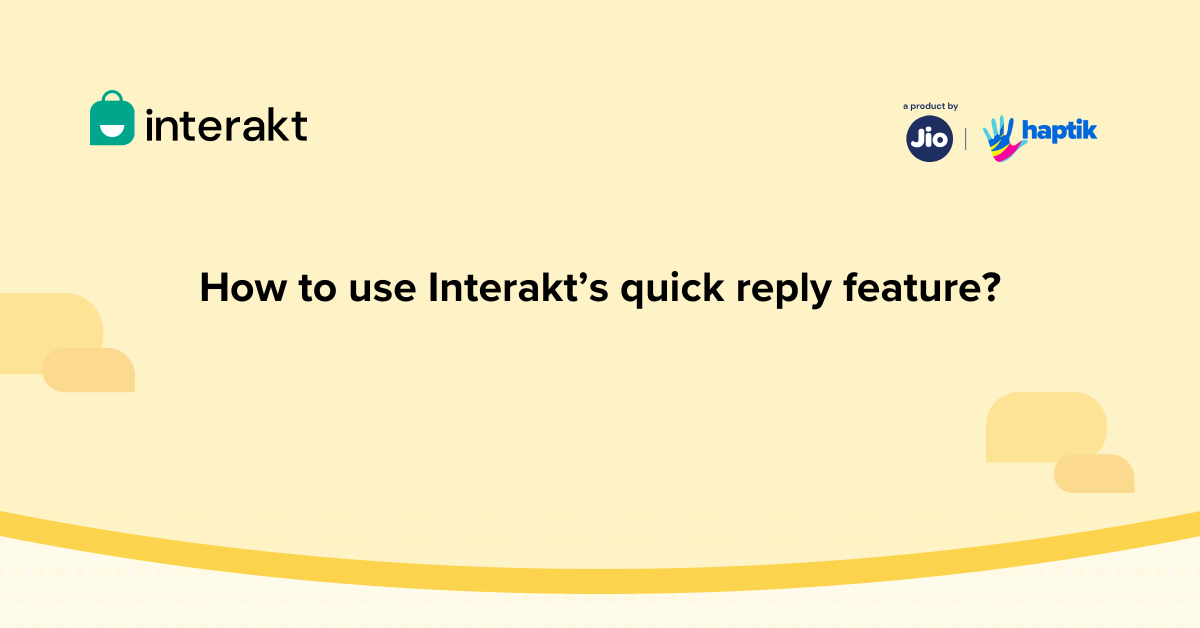 How to use Interakt's quick reply feature?