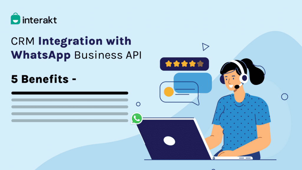 CRM Integration with WhatsApp Business API: 5 Benefits | Interakt ...