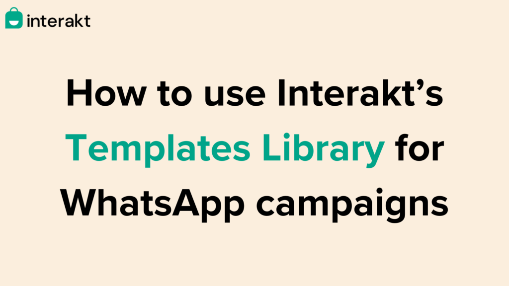 How to use Interakt's Templates Library for WhatsApp campaigns?