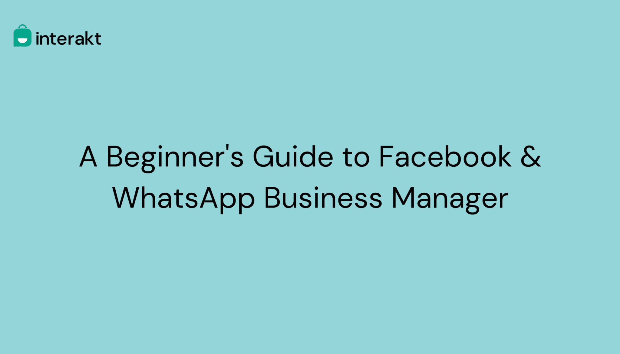 A Beginner's Guide to Facebook & WhatsApp Business Manager - Interakt