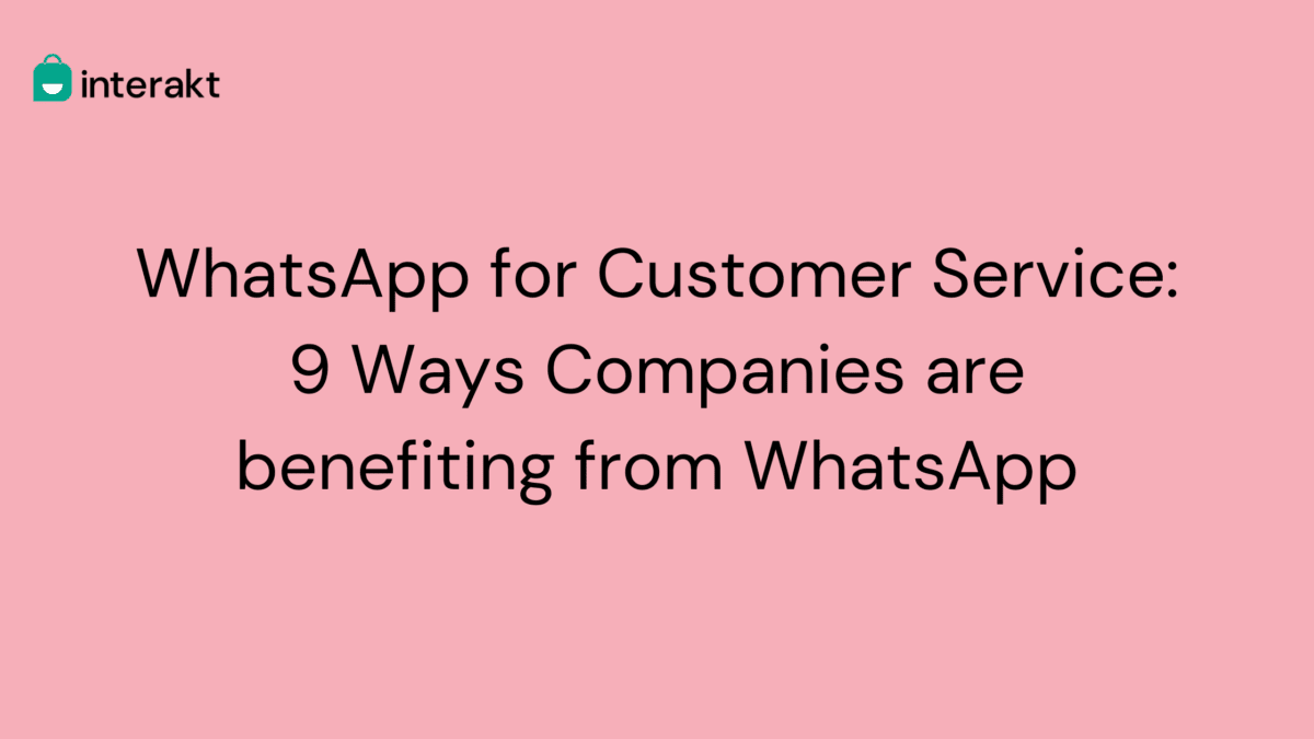 WhatsApp for Customer Service: 9 Ways Companies are benefiting from ...