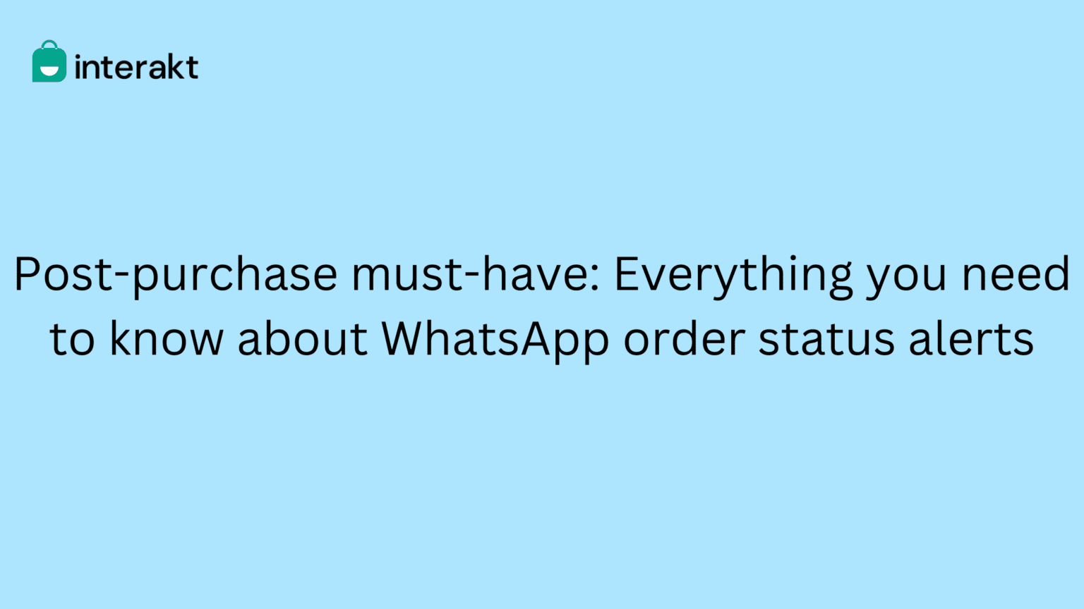 WhatsApp order status alerts: Everything you need to know about Post-purchase must-haves on WhatsApp