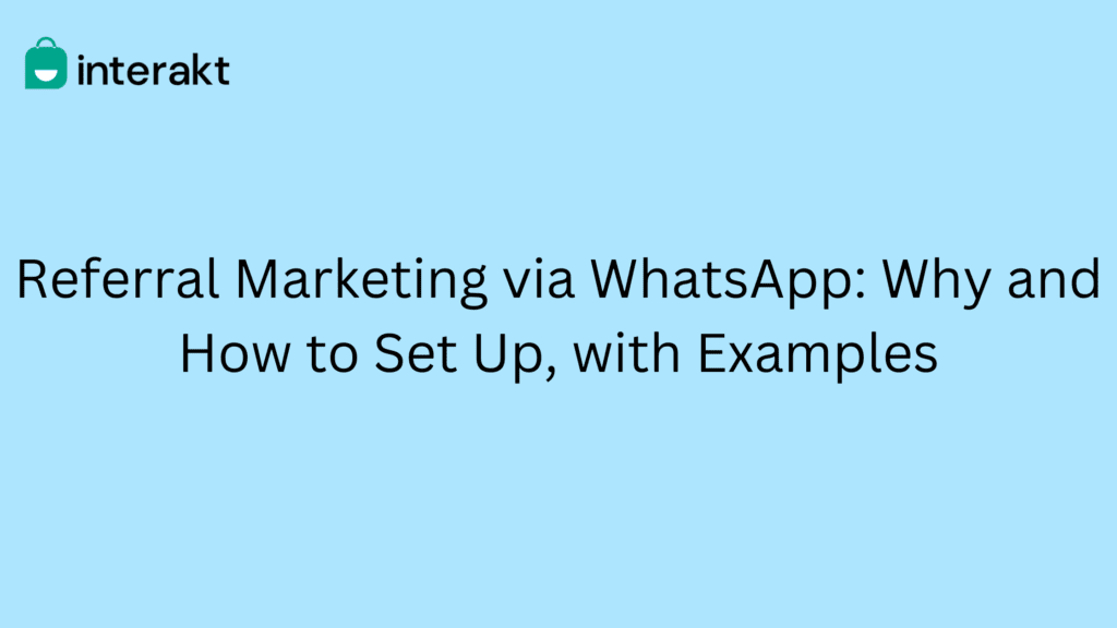 How to Use WhatsApp to Get More Referrals | Interakt