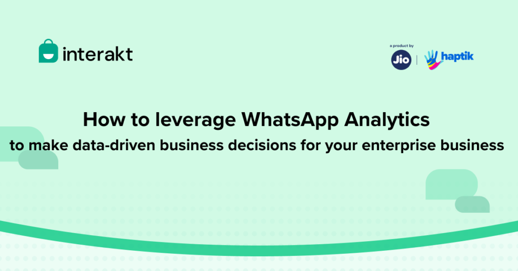 How to leverage WhatsApp Analytics to make data-driven business decisions for your enterprise ...